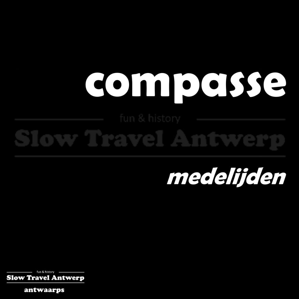 compasse - medelijden - pity - Slow Travel Antwerp